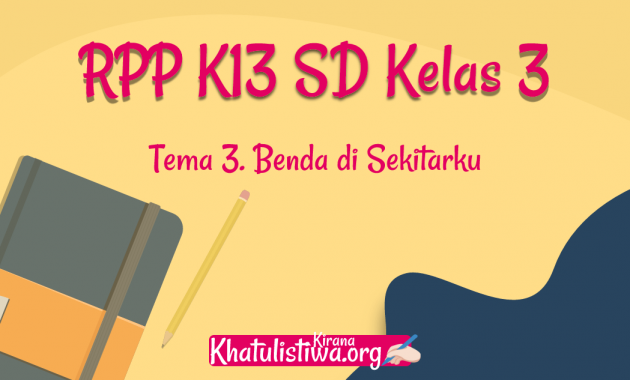 RPP K13 Kelas 3 Tema 3 Revisi 2022/2023 - Kirana Khatulistiwa