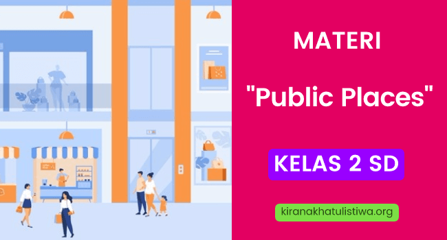 Materi Public Places Kelas 2 SD dengan Contoh Kalimatnya